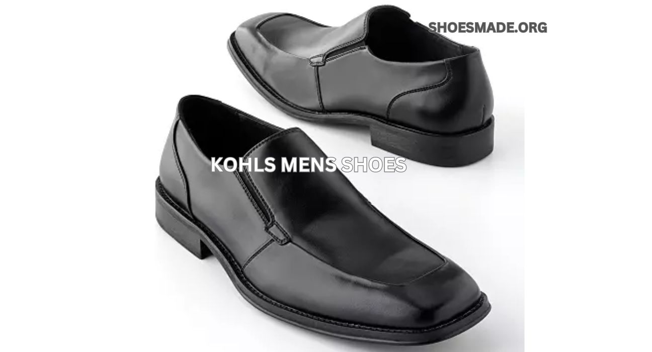 Kohls Mens Shoes: A Comprehensive Guide to Style and Comfort